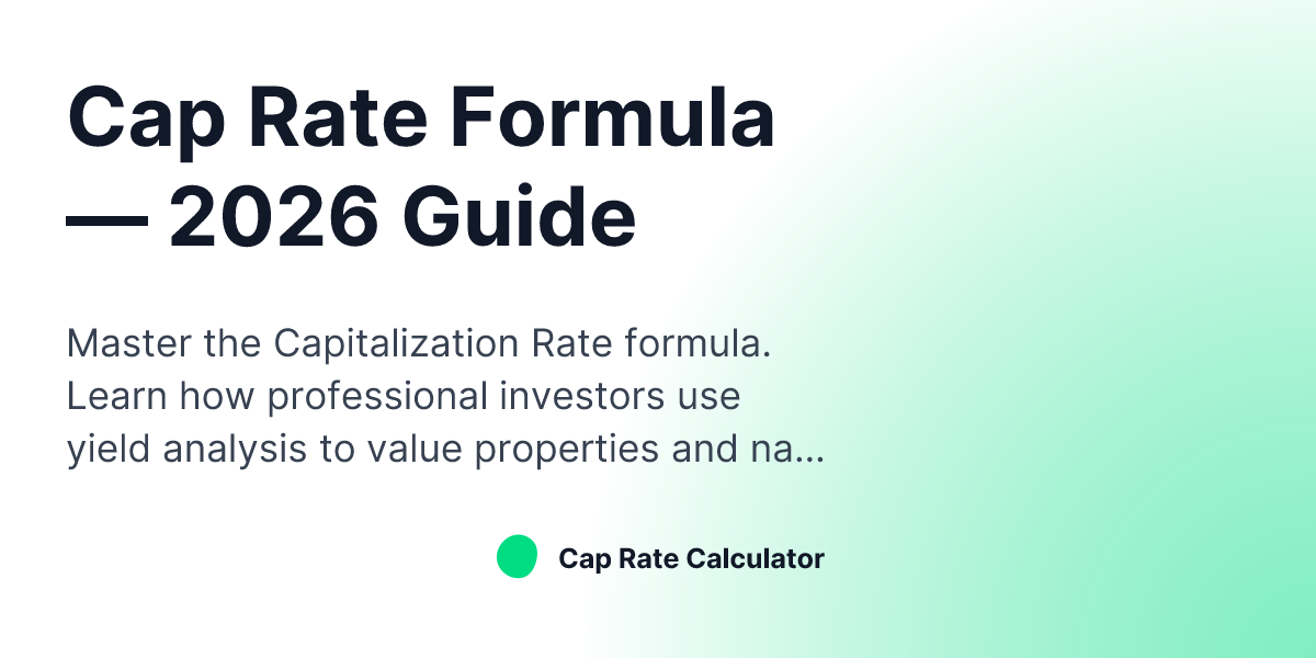 Cap Rate Formula — 2026 Guide — Cap Rate Calculator